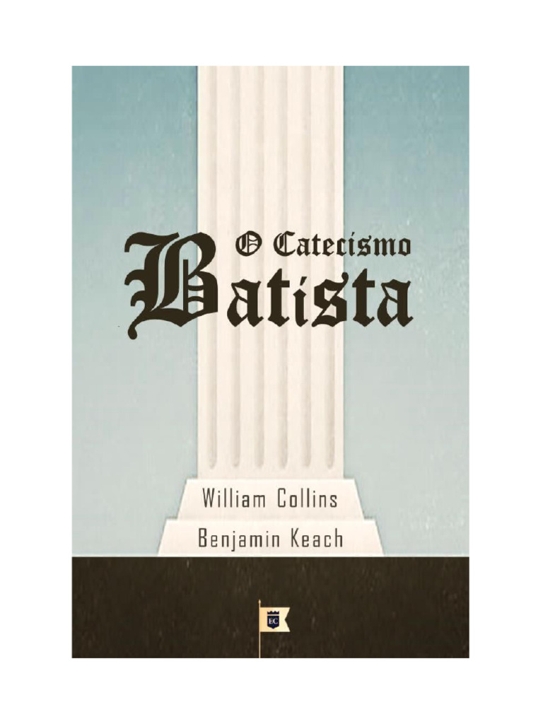 William Collins, Benjamin Keach - O Catecismo Batista | PDF | Cristo ...