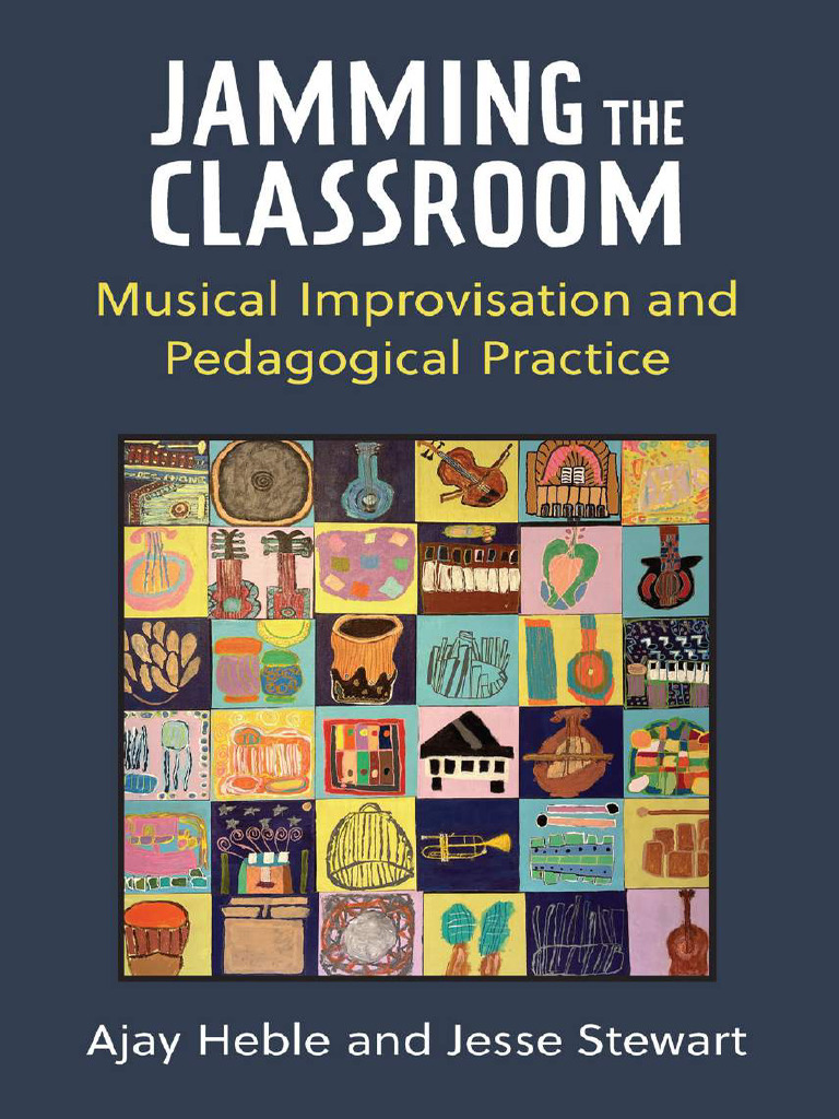 Jamming the Classroom Musical Improvisation and Pedagogical Practice ...