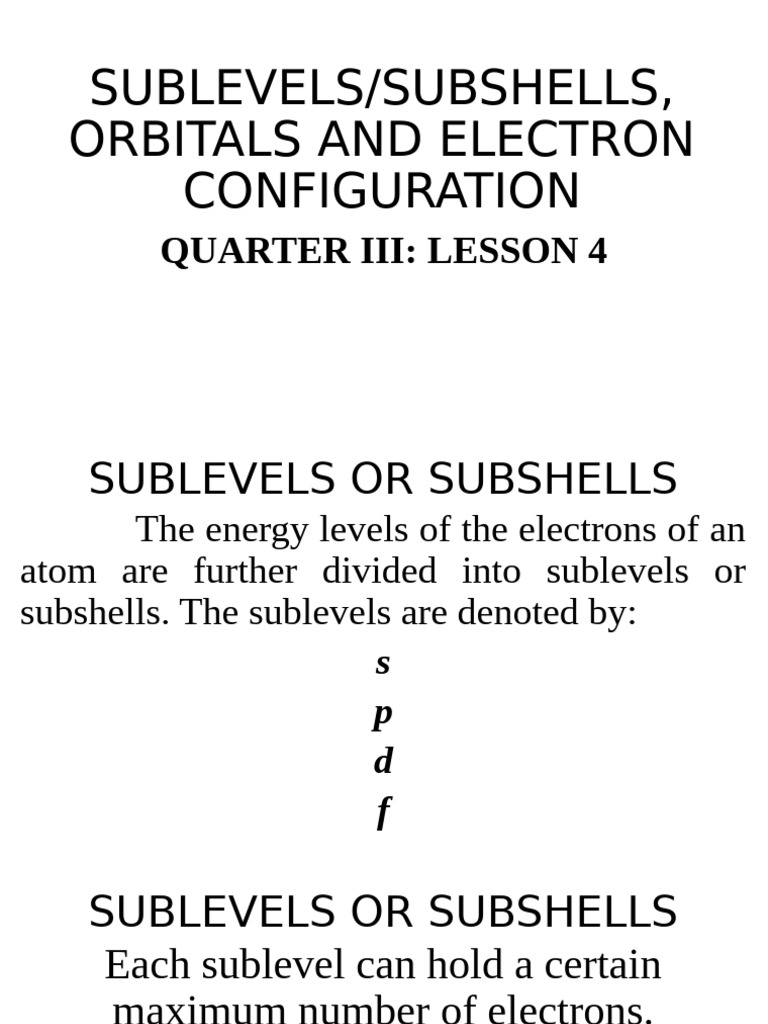 Lesson 4 - Sublevels or Subshells, Orbitals and Electron Configuration | PDF | Electron ...