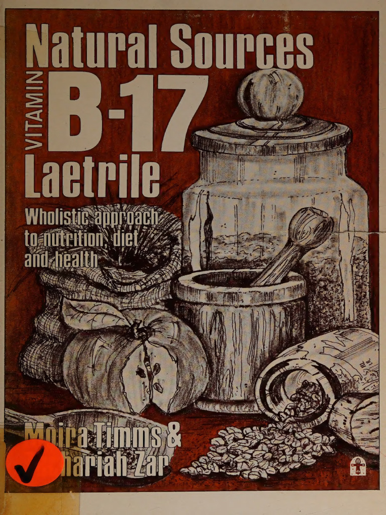 Natural Sources of Vitamin B17 Laetrile Moira Timms, Zachariah Zar | PDF