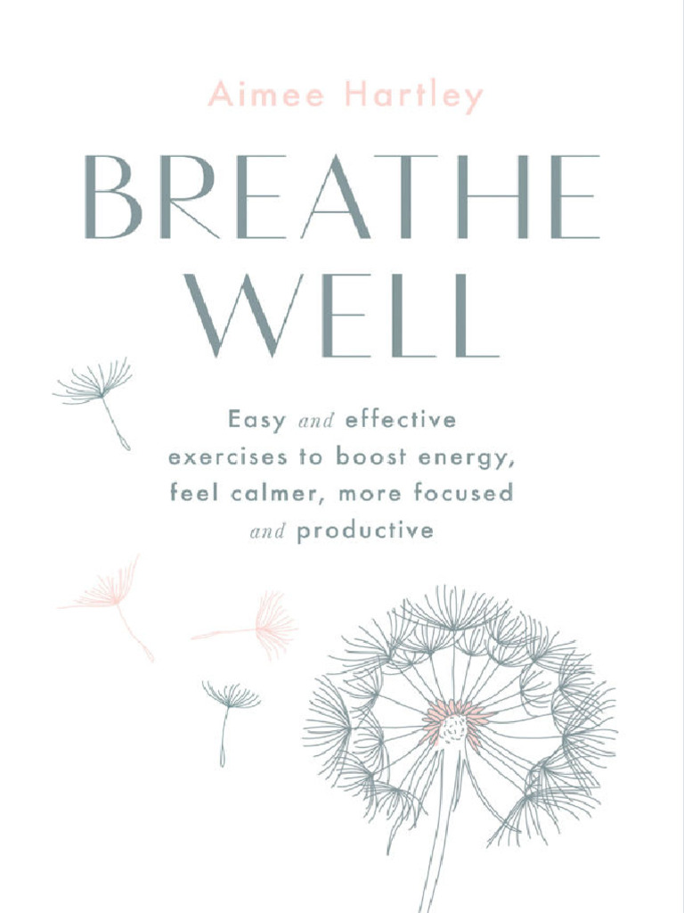 Breathe Well Easy and Effective Exercises to Boost Energy, Feel Calmer, More Focused and ...