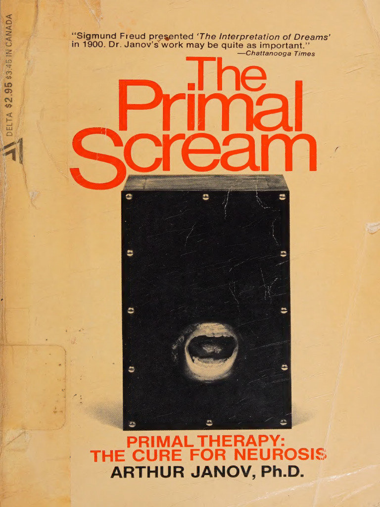 The Primal Scream - Arthur Janov | PDF | Psychoanalysis | Therapy