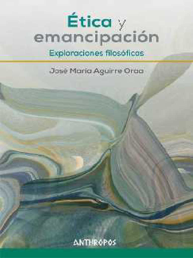 Aguirre Oraa Jose Maria - Etica Y Emancipacion | PDF | Virtud | Aristóteles