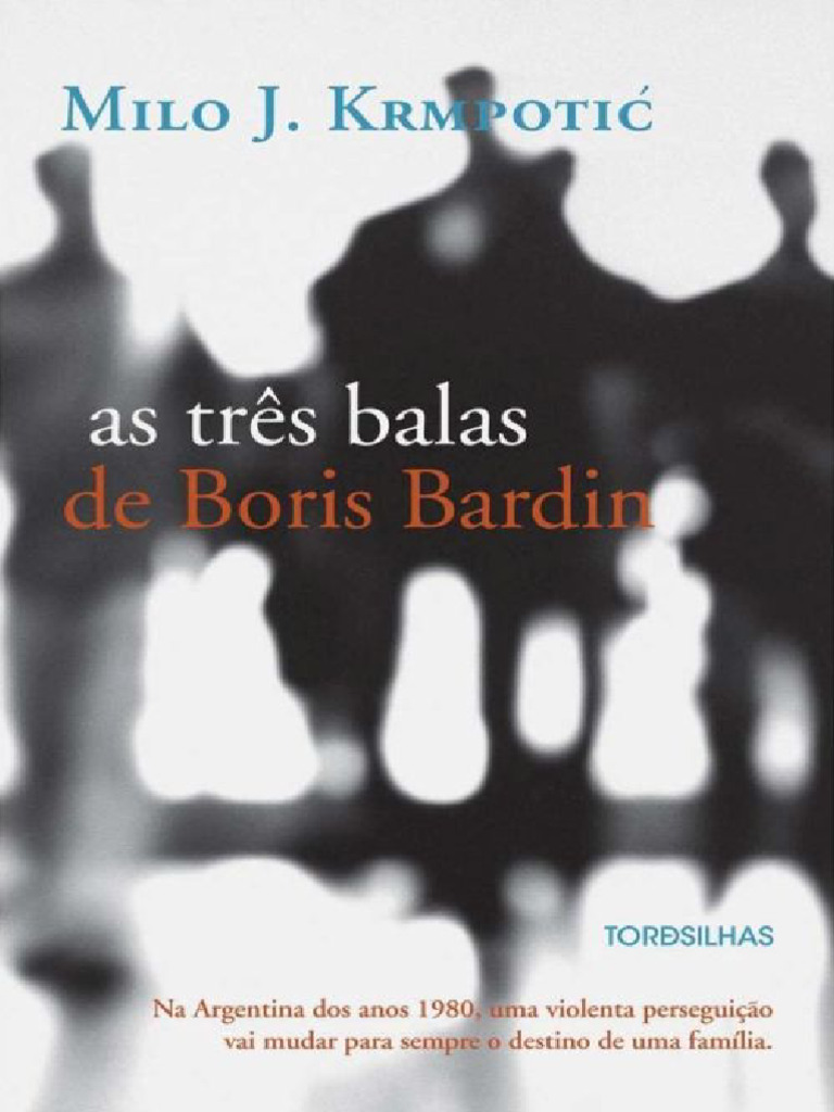 As tres balas de Boris Bardin - Milo J. Krmpotic | PDF | Dinheiro | Argentina