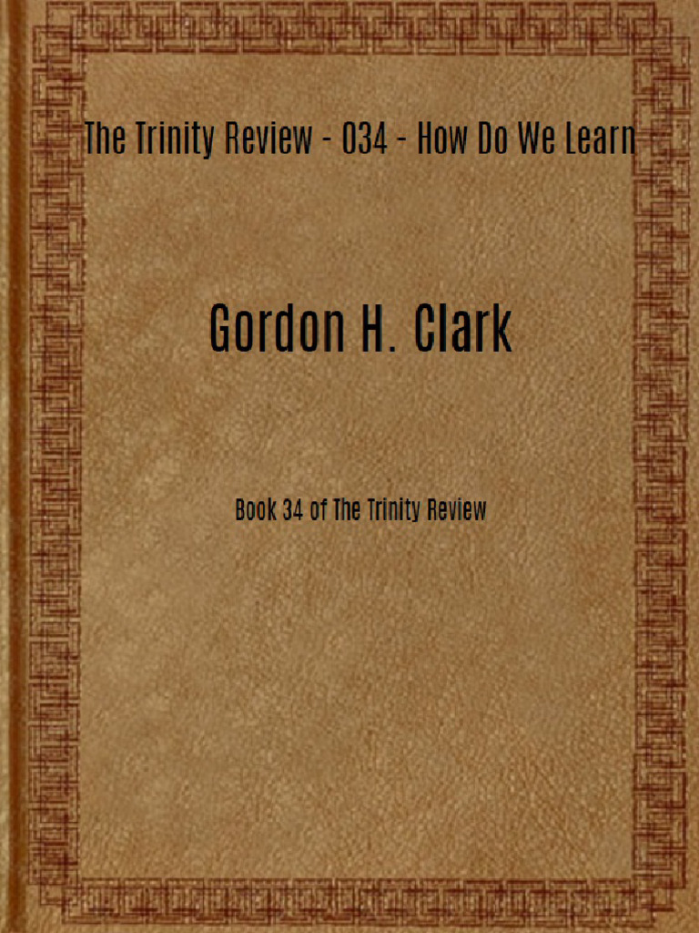 The Trinity Review - 034 - How Do We Learn (Gordon H. Clark (Clark ...