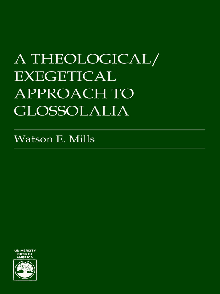 A TheologicalExegetical Approach To Glossolalia (Watson E. Mills) (Z ...