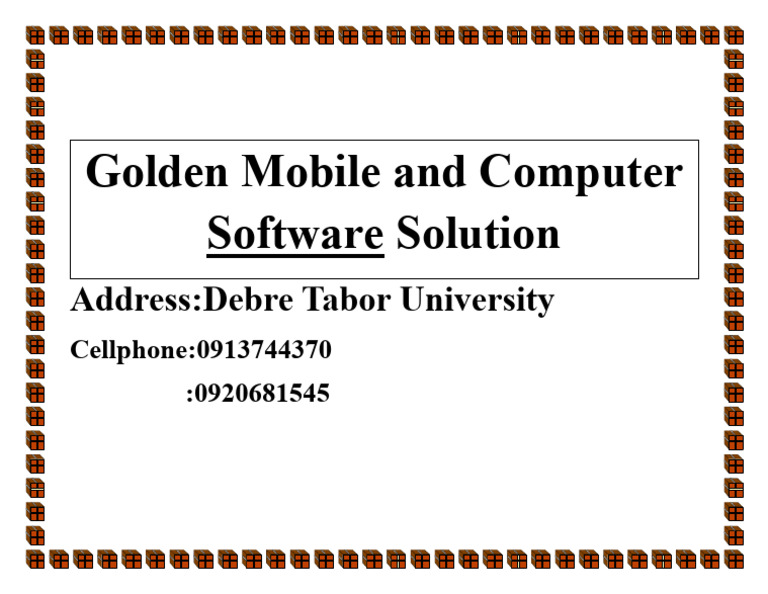 Golden Mobile and Computer Software Solution: Address:Debre Tabor University | PDF