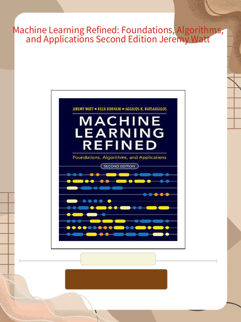 Machine Learning Refined: Foundations, Algorithms, and Applications Second Edition Jeremy Watt ...