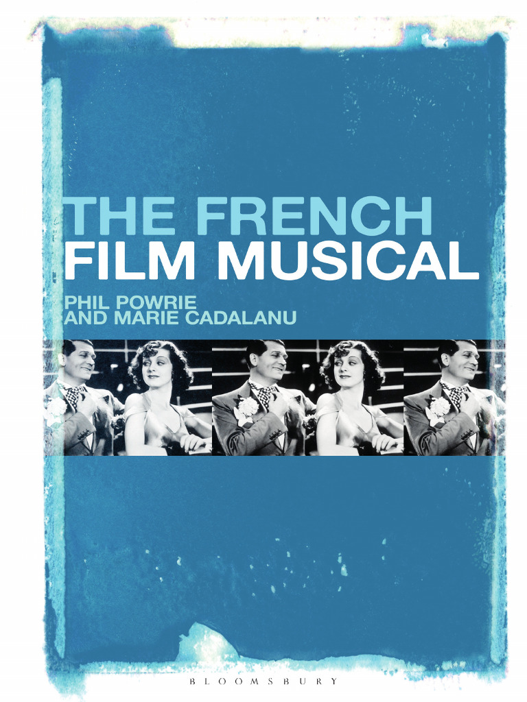 Phil Powrie and Marie Cadalanu the French Film Musical Bloomsbury | PDF | Operetta