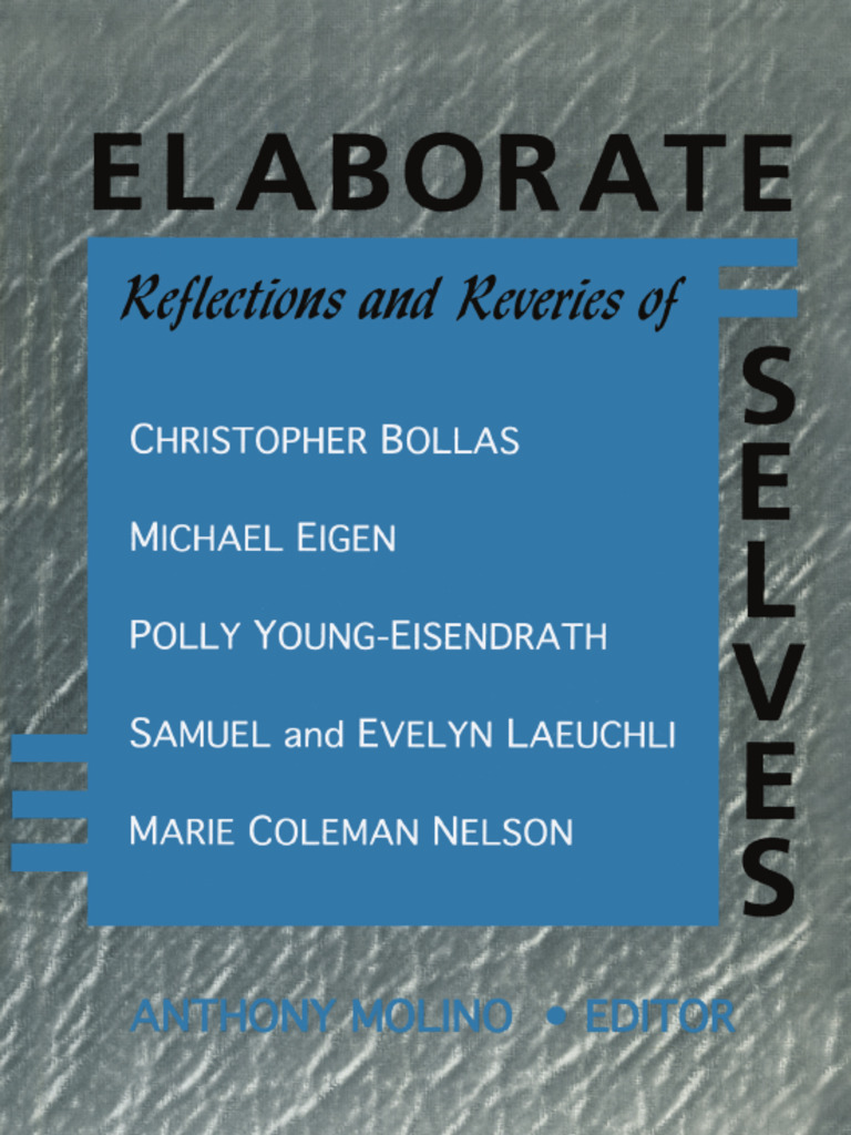 Elaborate Selves Reflections and Reveries of Christopher Bollas, Michael Eigen, Polly Young ...