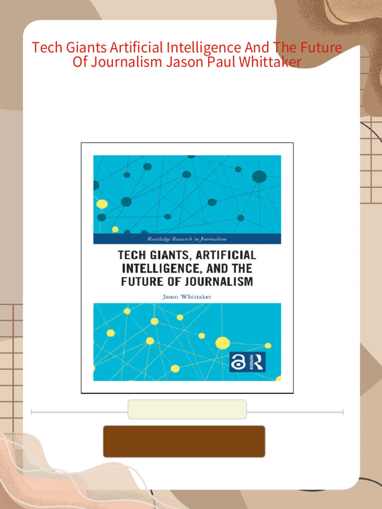 Tech Giants Artificial Intelligence and The Future of Journalism Jason ...