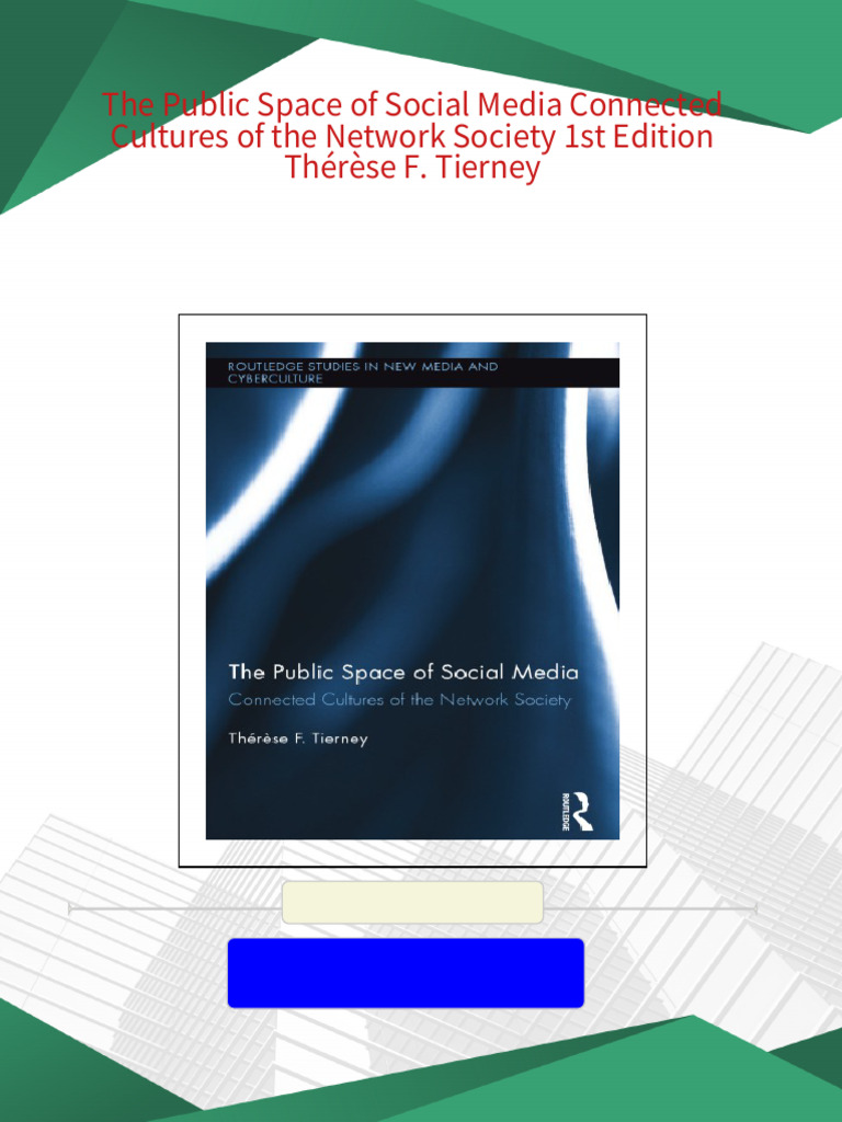 The Public Space of Social Media Connected Cultures of the Network Society 1st Edition Thérèse F ...