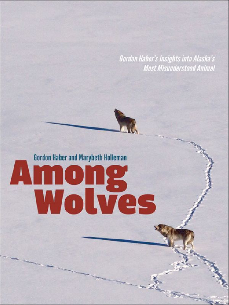 Among Wolves - Gordon Haber's Insights Into Alaska's Most Misunderstood ...