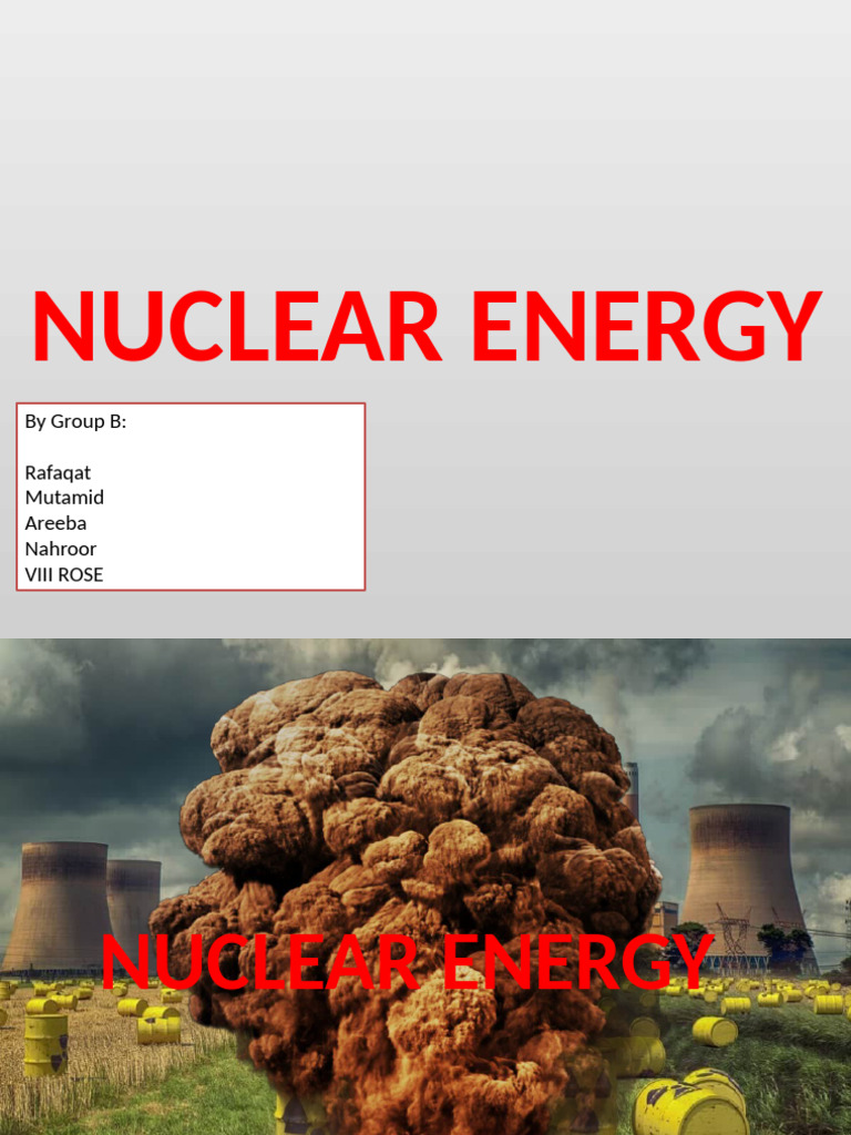 Nuclear Energy Presentation | PDF | Nuclear Power | Nuclear Weapons