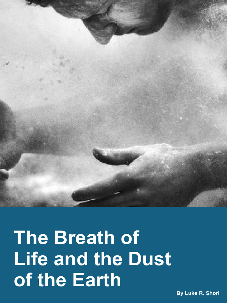 The Breath of Life and the Dust of the Earth-Examining Genesis 2 ...