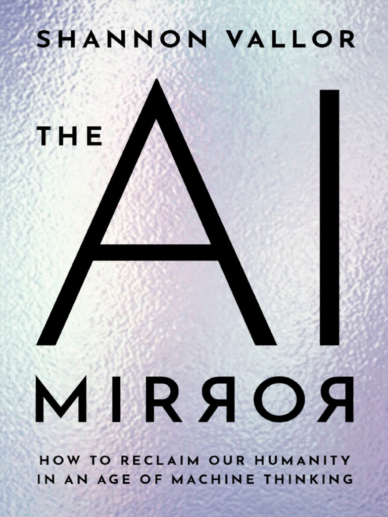 The AI Mirror Shannon Vallor | PDF | Artificial Intelligence | Intelligence (AI) & Semantics
