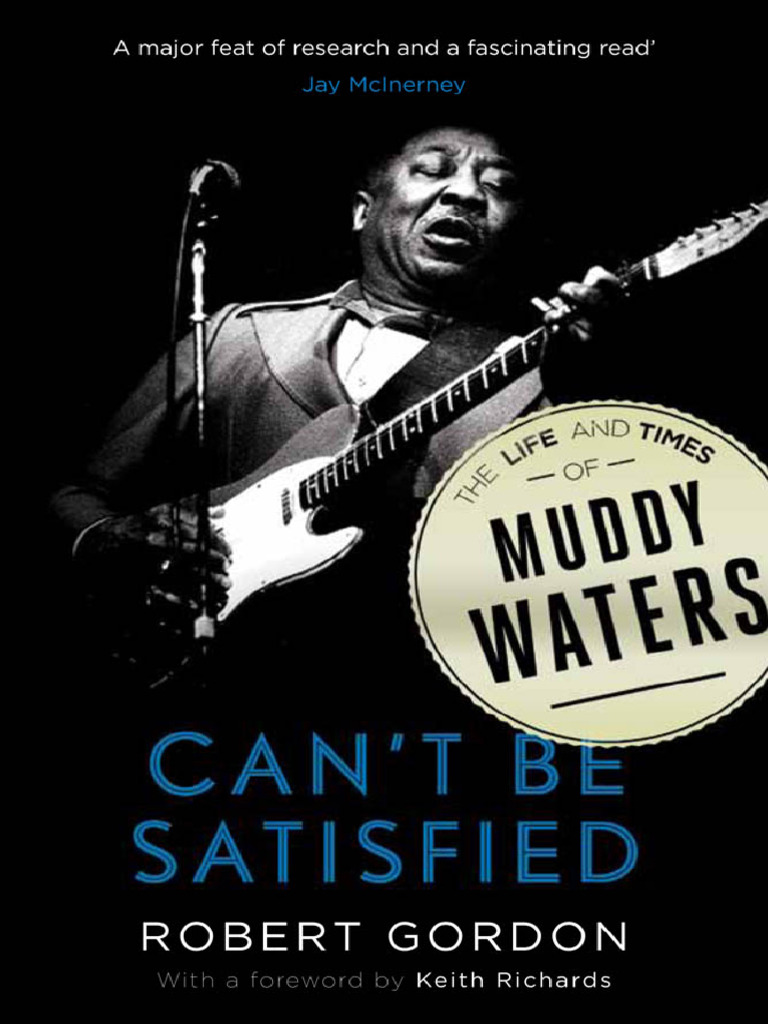 Cant Be Satisfied The Life and Times of Muddy Waters | PDF | Blues