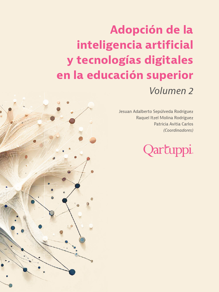 Adopción de La Inteligencia Artificial y Tecnologías Digitales en La Educación Superior. Volumen ...