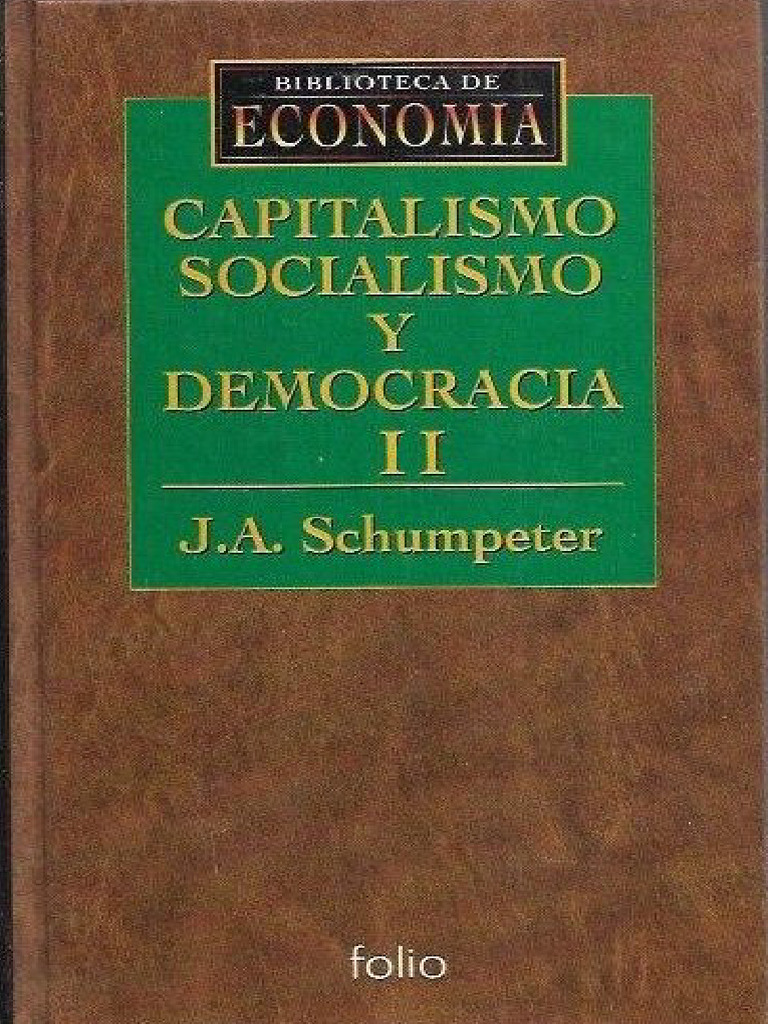 Schumpeter, Joseph. - Capitalismo, Socialismo y Democracia. Vol. II (1996) | PDF