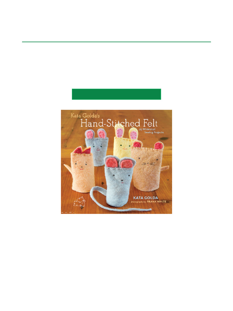 Revisit Kata Golda's Hand Stitched Felt 25 Whimsical Sewing Projects ...