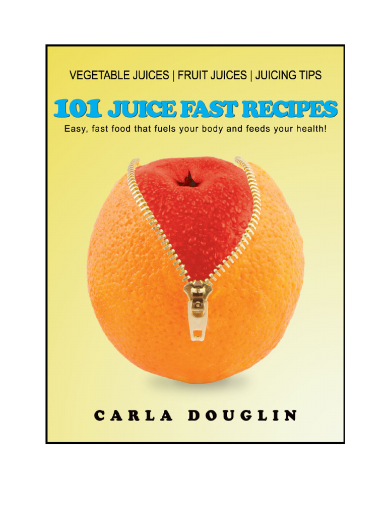 101 Juice Fast Recipes Compress | PDF