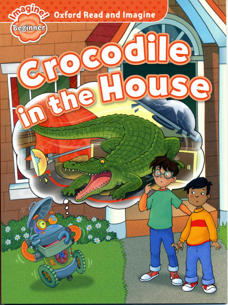 Crocodile in The House - Oxford Read and Imagine Beginner | PDF