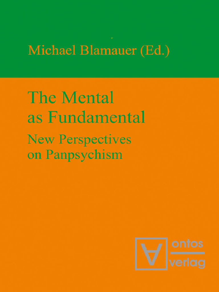 The mental as fundamental new perspectives on Panpsychism (Blamauer ...