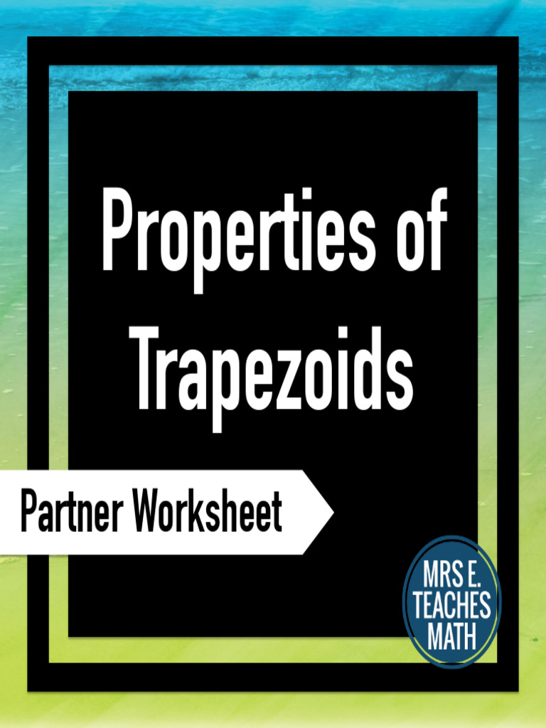 Properties of Trapezoids: Partner Worksheet | PDF