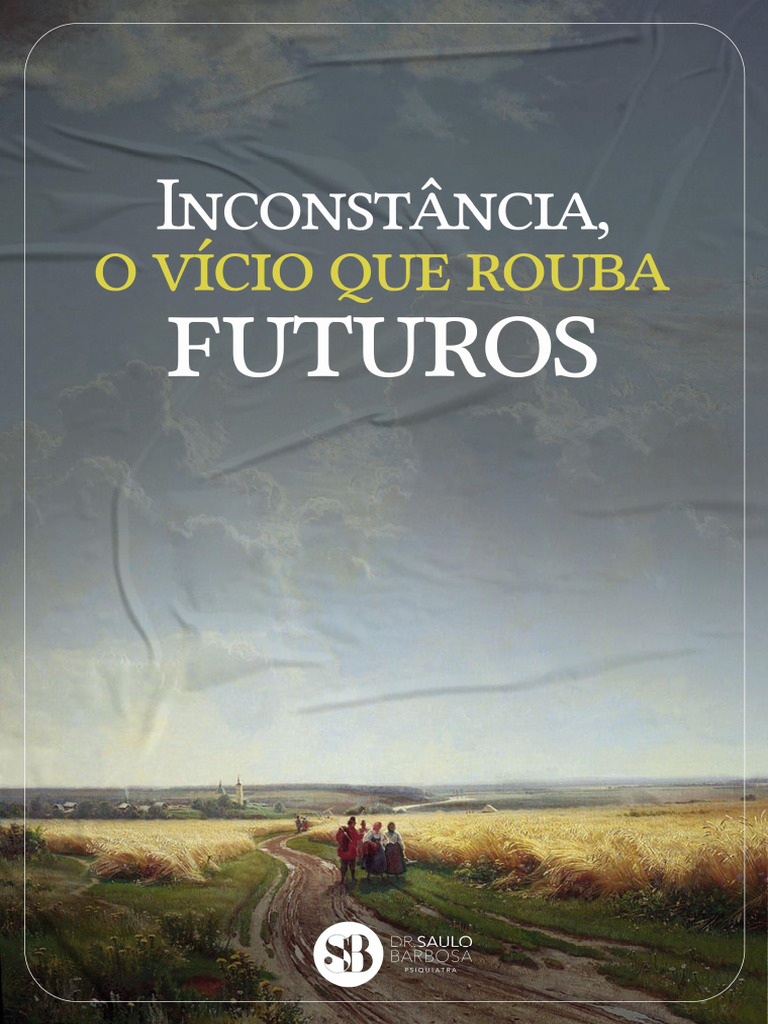 Inconstância, o Vício Que Rouba Futuros | PDF