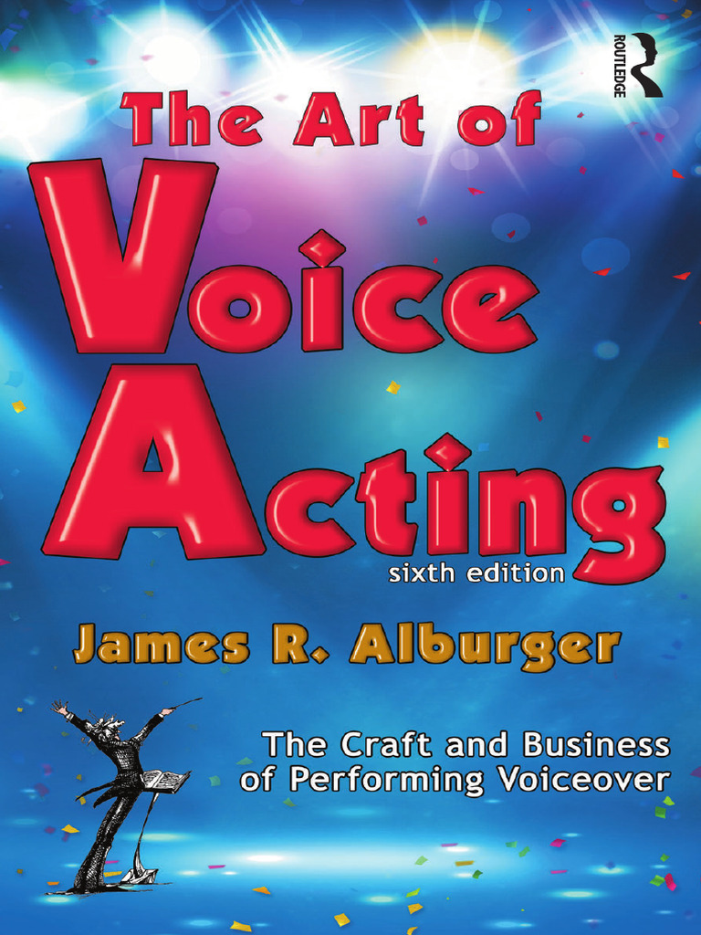The Art of Voice Acting - The Craft and Business of Performing For ...