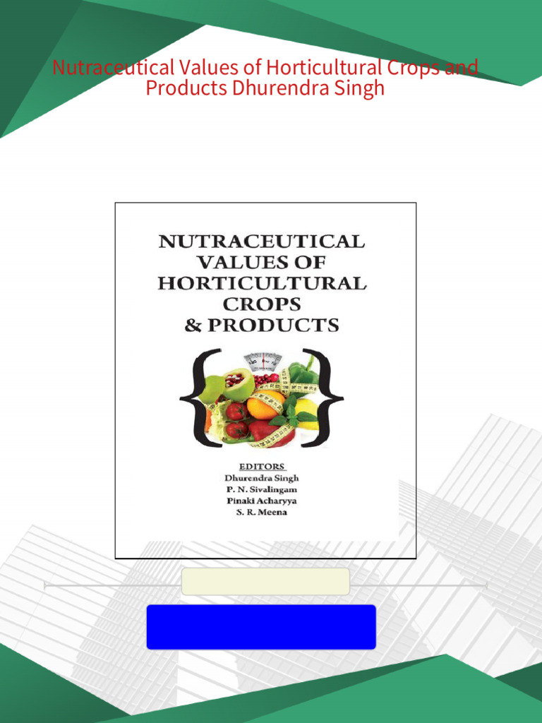 Nutraceutical Values of Horticultural Crops and Products Dhurendra Singh - The Full Ebook With ...