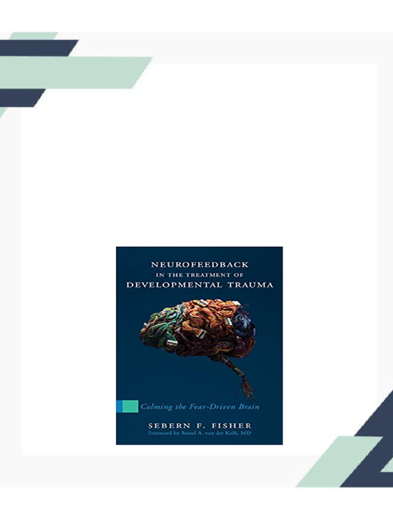 (Ebook) Neurofeedback in the Treatment of Developmental Trauma: Calming the Fear-Driven Brain by ...