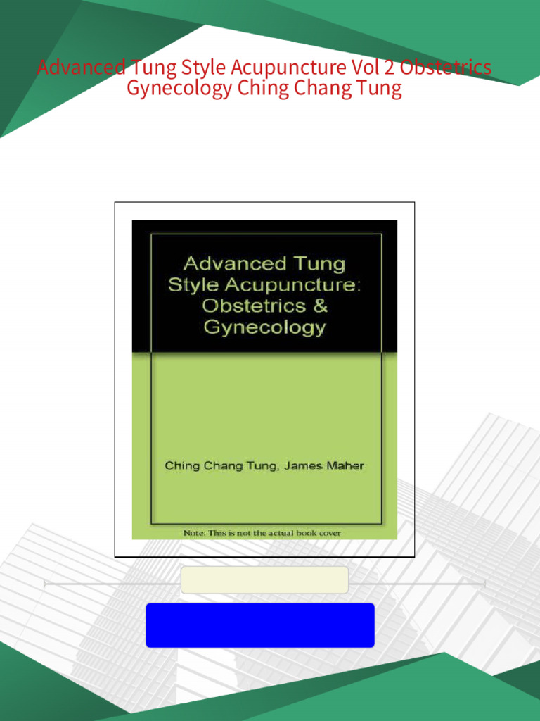 Advanced Tung Style Acupuncture Vol 2 Obstetrics Gynecology Ching Chang Tung - Quickly Access ...