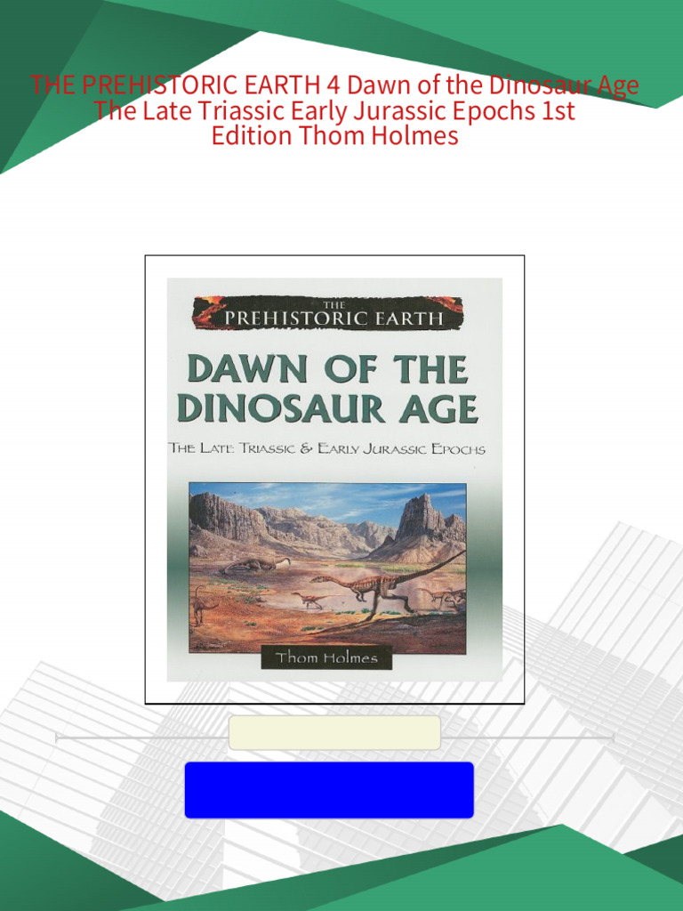 THE PREHISTORIC EARTH 4 Dawn of the Dinosaur Age The Late Triassic ...