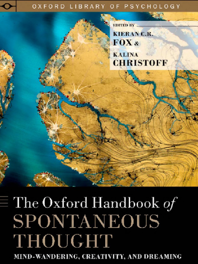The Oxford Handbook of Spontaneous Thought Mind-Wandering, Creativity, and Dreaming by Kieran C ...