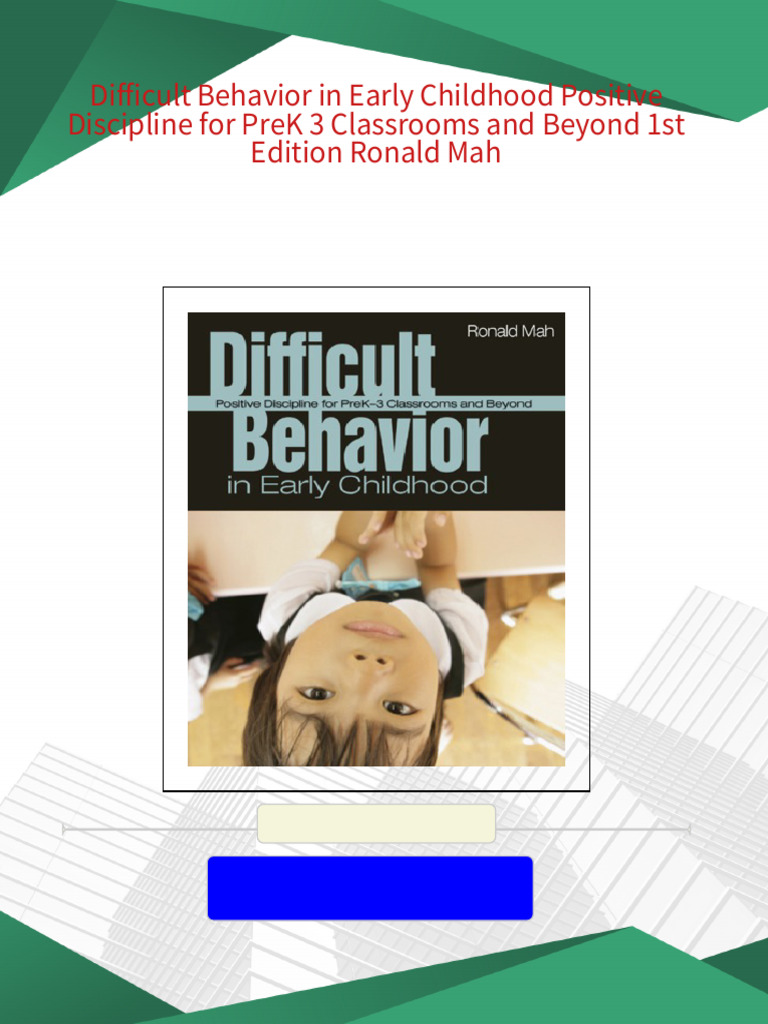 Difficult Behavior in Early Childhood Positive Discipline for PreK 3 Classrooms and Beyond 1st ...