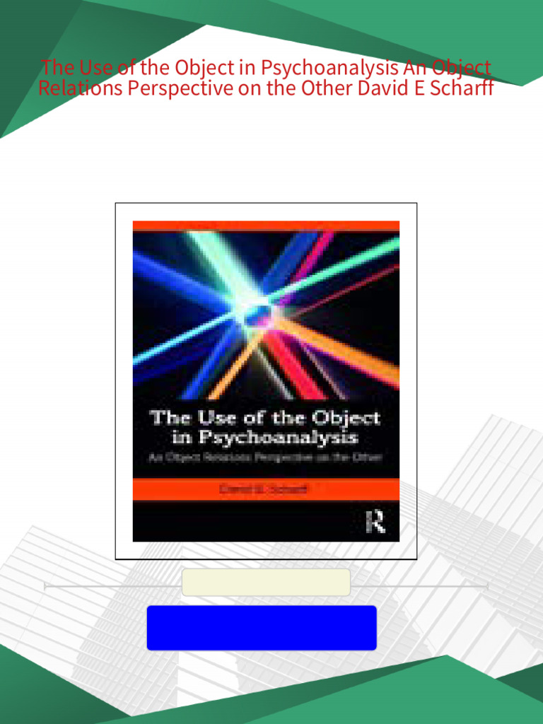 The Use of The Object in Psychoanalysis An Object Relations Perspective ...