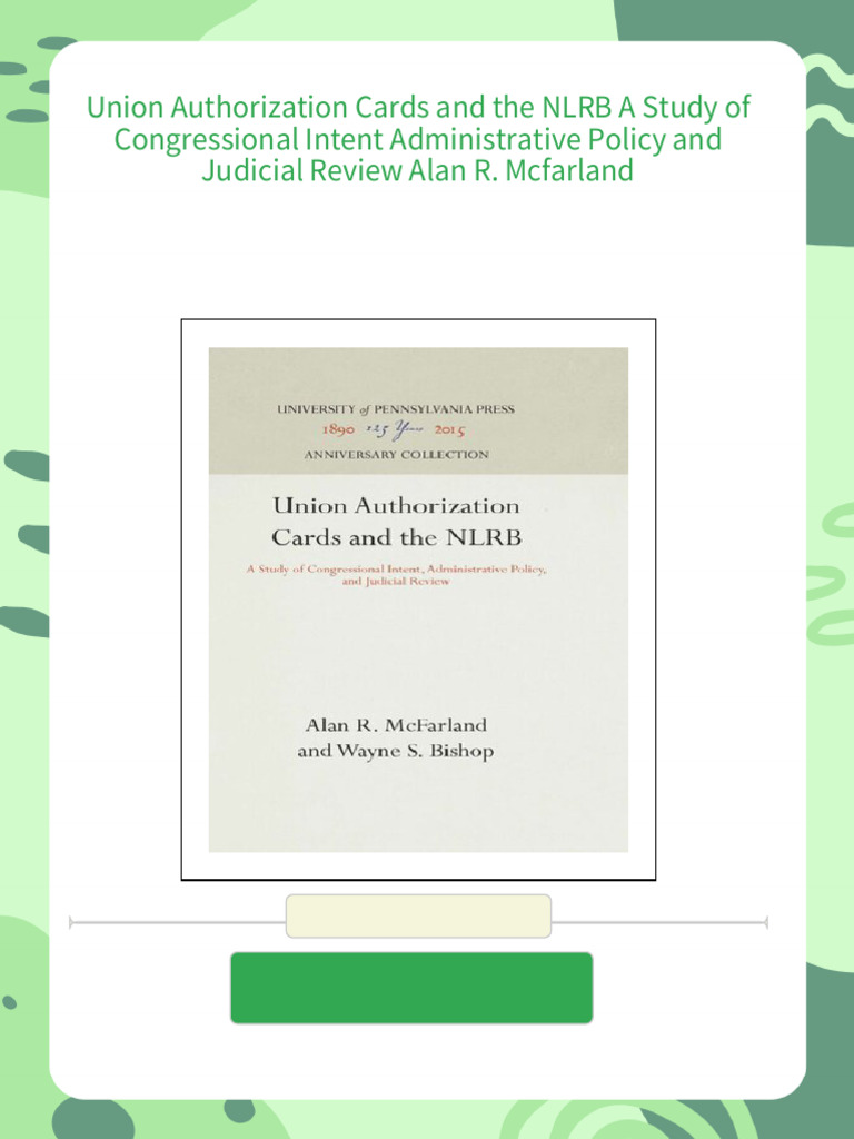 Union Authorization Cards and The NLRB A Study of Congressional Intent Administrative Policy and ...