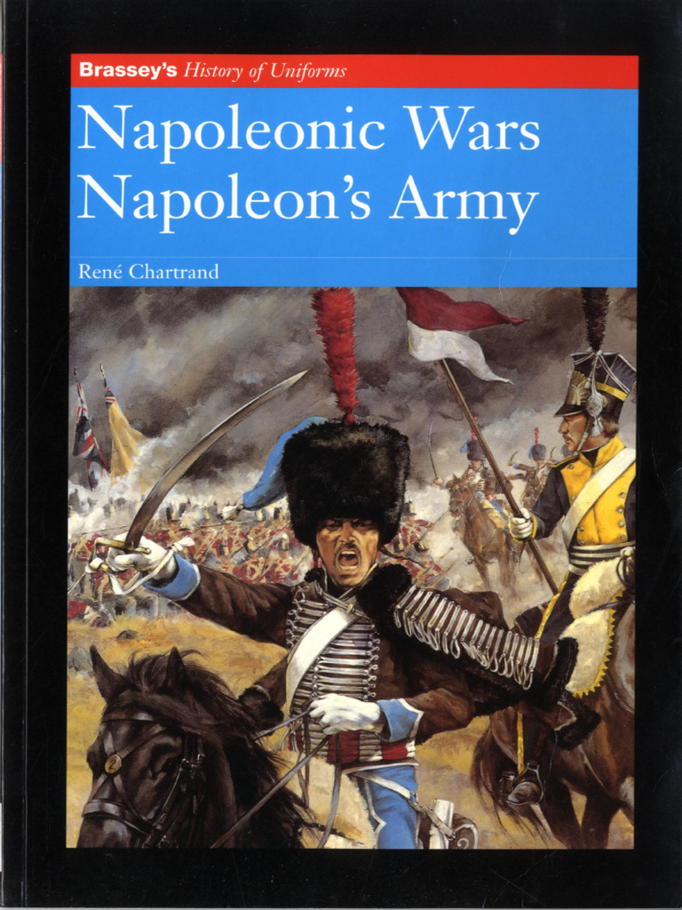 Napoleonic Wars - Napoleon's Army (Brassey's History of - Rene ...