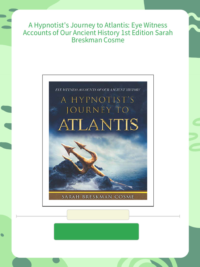 A Hypnotist's Journey To Atlantis: Eye Witness Accounts of Our Ancient ...