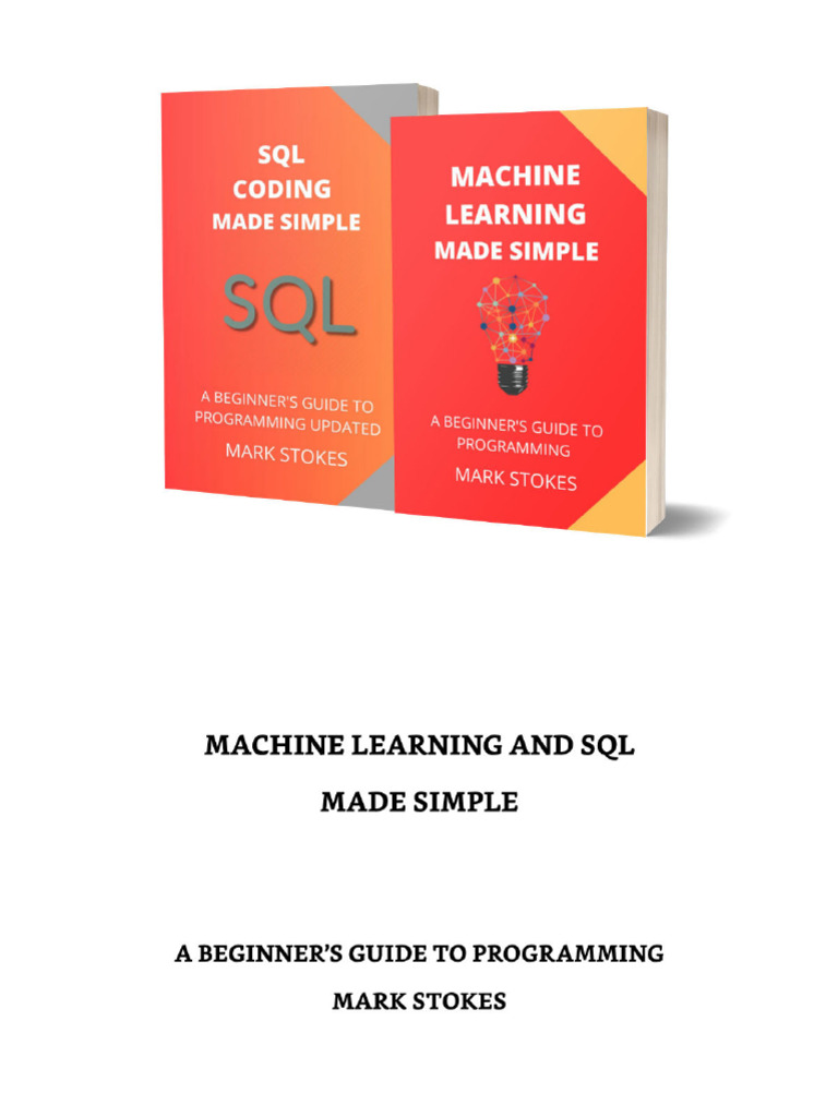 Mark Stokes - Machine Learning and SQL Made Simple (2024, Independently Published) - Libgen.li | PDF