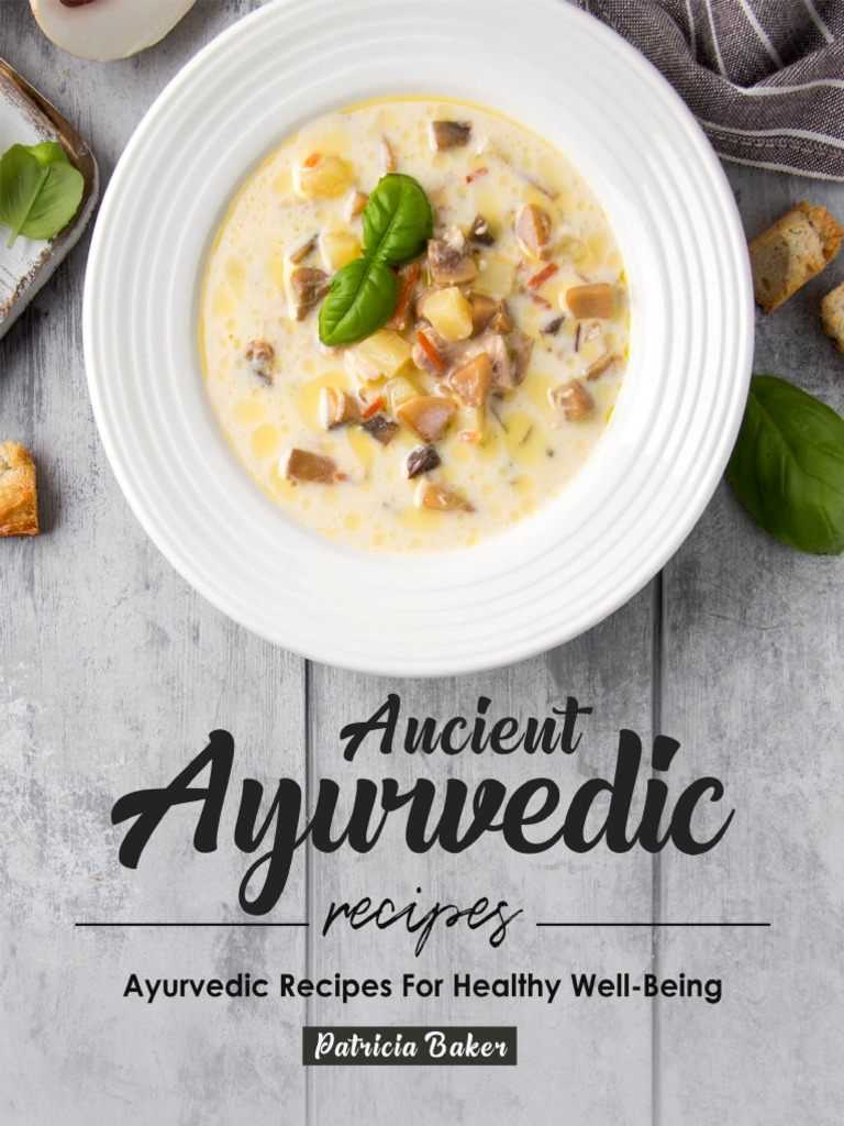 Ancient Ayurvedic Recipes Ayurvedic Recipes For Healthy Well-Being ...