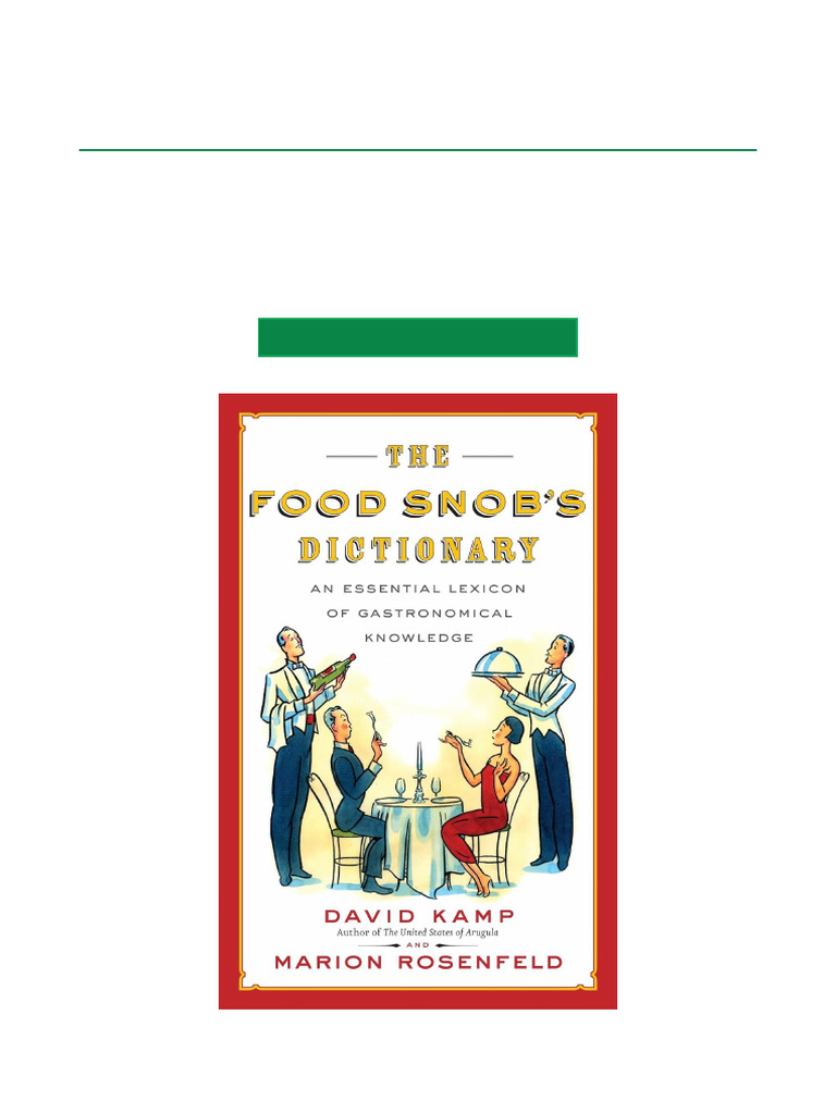 Access The Food Snob's Dictionary An Essential Lexicon of Gastronomical Knowledge FULL PDF DOCX ...