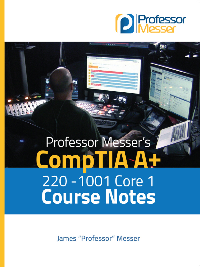 CompTIA A+ 220-1001 Core 1 Course Notes by Professor Messers - 001-003 ...