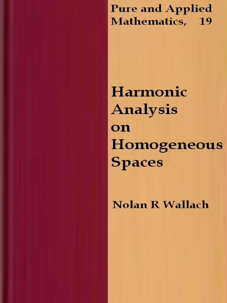 Harmonic Analysis on Homogeneous Spaces (Nolan R Wallach) (Z-lib.org) | PDF | Representation ...