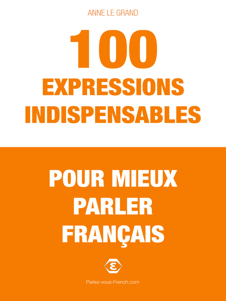 100 Expressions Françaises Indispensables Parlez Vous French Com | PDF