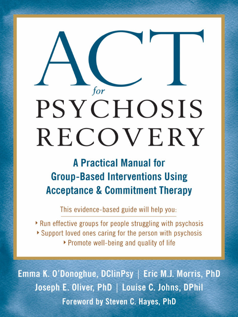 ACT For Psychosis Recovery - A Practical Manual For Group-Based Interventions Using Acceptance ...