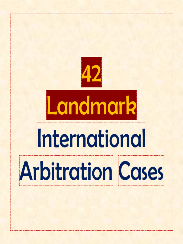 42 Landmark International Arbitration Cases | PDF | Arbitration | Treaty