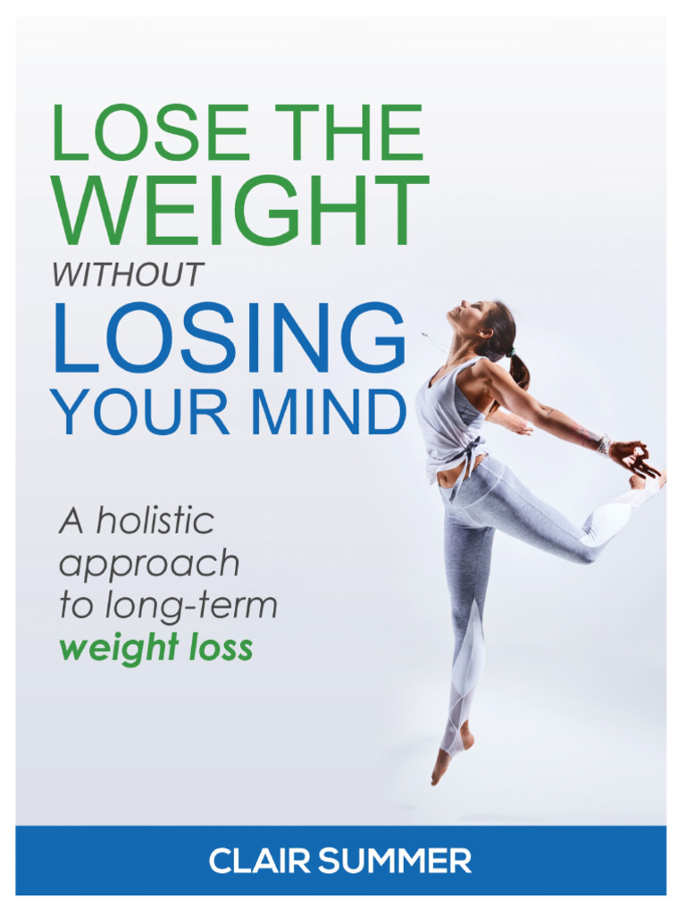 Lose The Weight Without Losing Your Mind | PDF | Dieting | Malnutrition