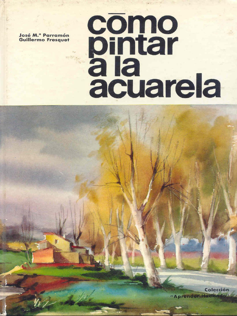 Cómo Pintar A La Acuarela Autor José María Parramón y Guillermo ...